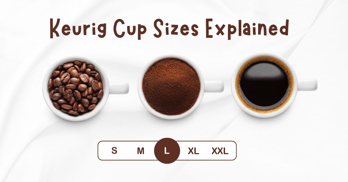 Keurig Cup Sizes Guide (2025) - How Many Ounces in a K-Cup? - Clutch ...